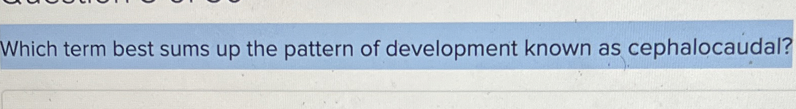 Solved Which term best sums up the pattern of development | Chegg.com