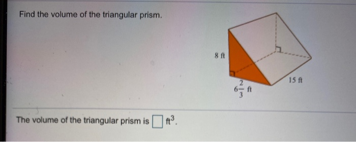 Solved Find the volume of the triangular prism. The volume | Chegg.com