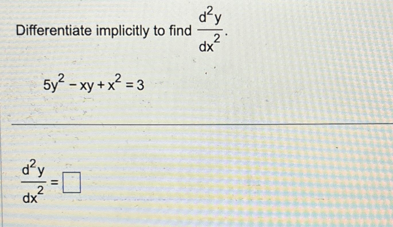Solved Differentiate implicitly to find | Chegg.com