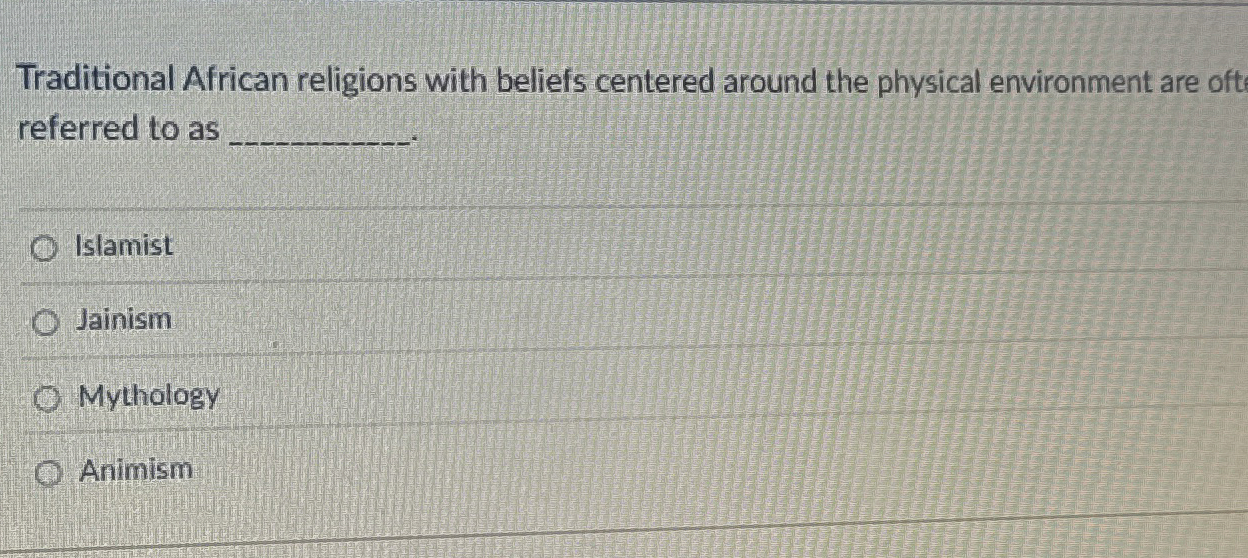 Solved Traditional African religions with beliefs centered | Chegg.com