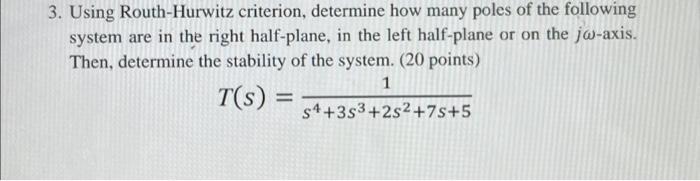 Solved Using Routh-Hurwitz criterion, determine how many | Chegg.com
