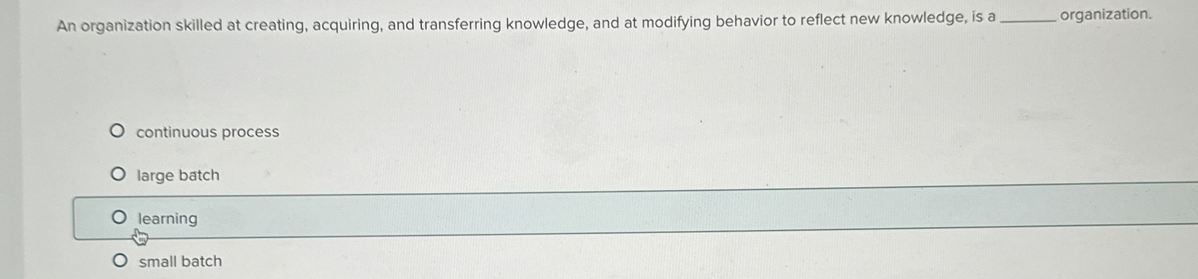 Solved An organization skilled at creating, acquiring, and | Chegg.com