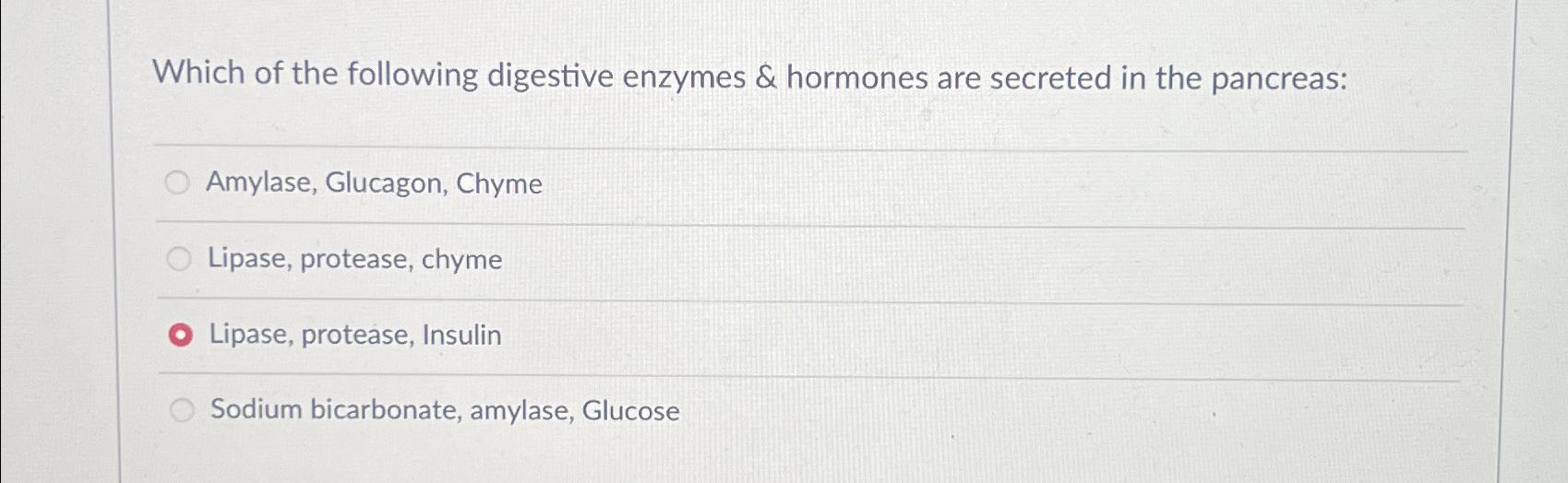 Solved Which of the following digestive enzymes & hormones | Chegg.com