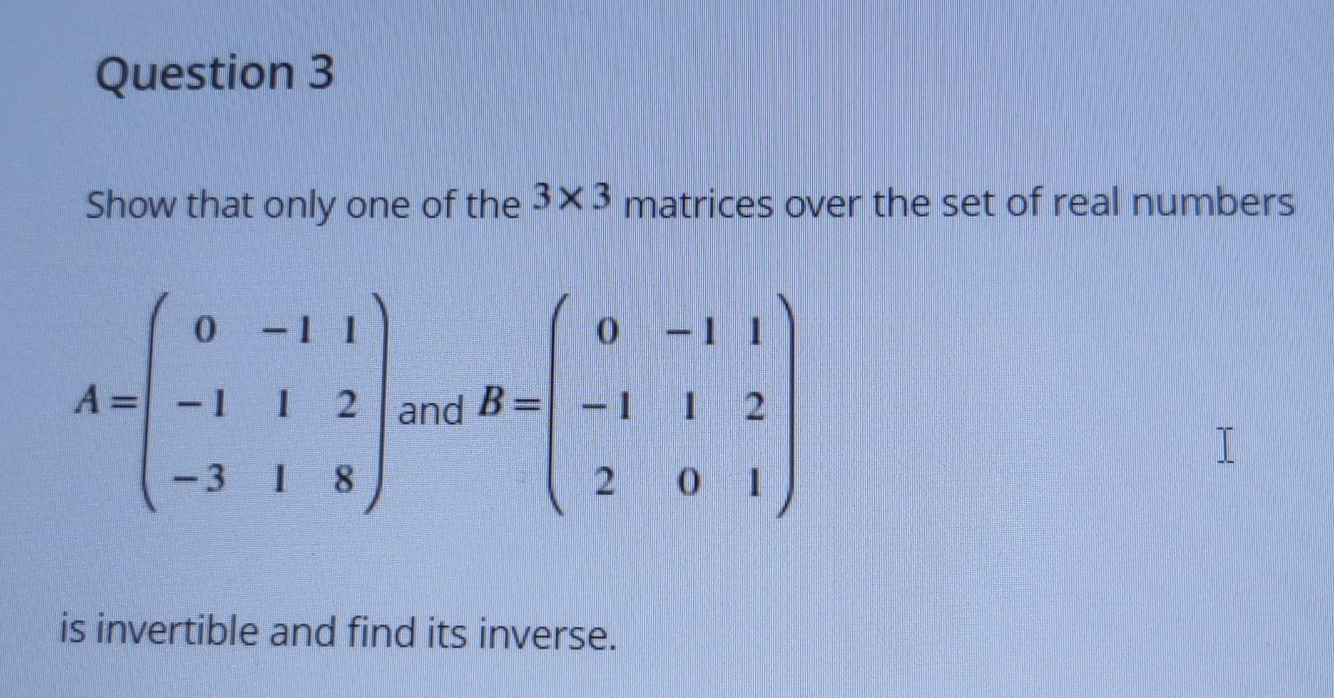 Solved Question 3 Show that only one of the 3x3 matrices | Chegg.com
