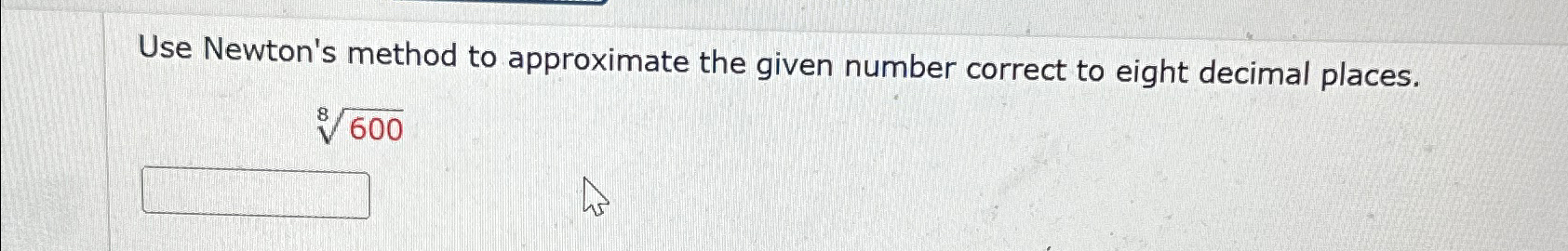 Solved Use Newton's method to approximate the given number | Chegg.com