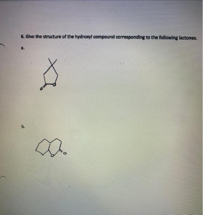 Solved 6. Give the structure of the hydroxyl compound | Chegg.com