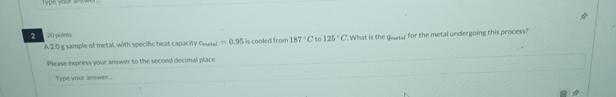 Solved 20 ﻿pointsA 20g ﻿sample of metal, with specific heat | Chegg.com