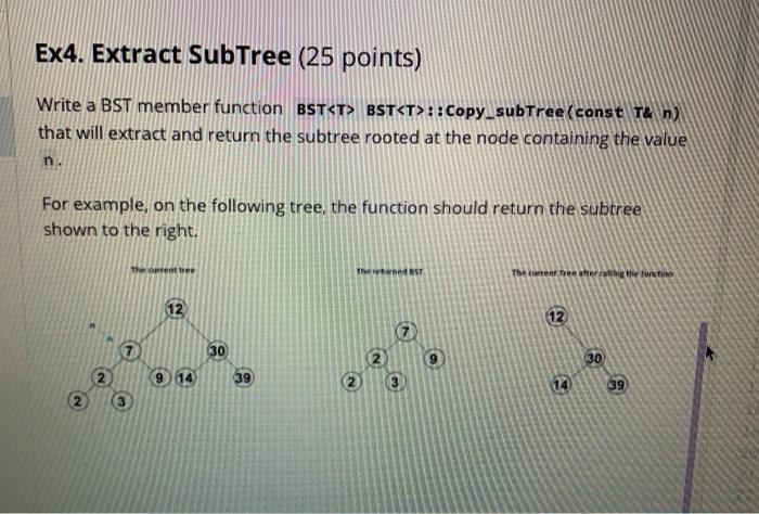 Solved Ex4. Extract SubTree (25 points) Write a BST member | Chegg.com