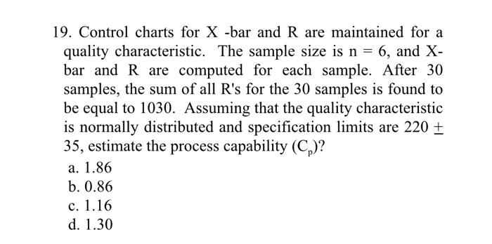 Solved 19. Control charts for X-bar and R are maintained for | Chegg.com