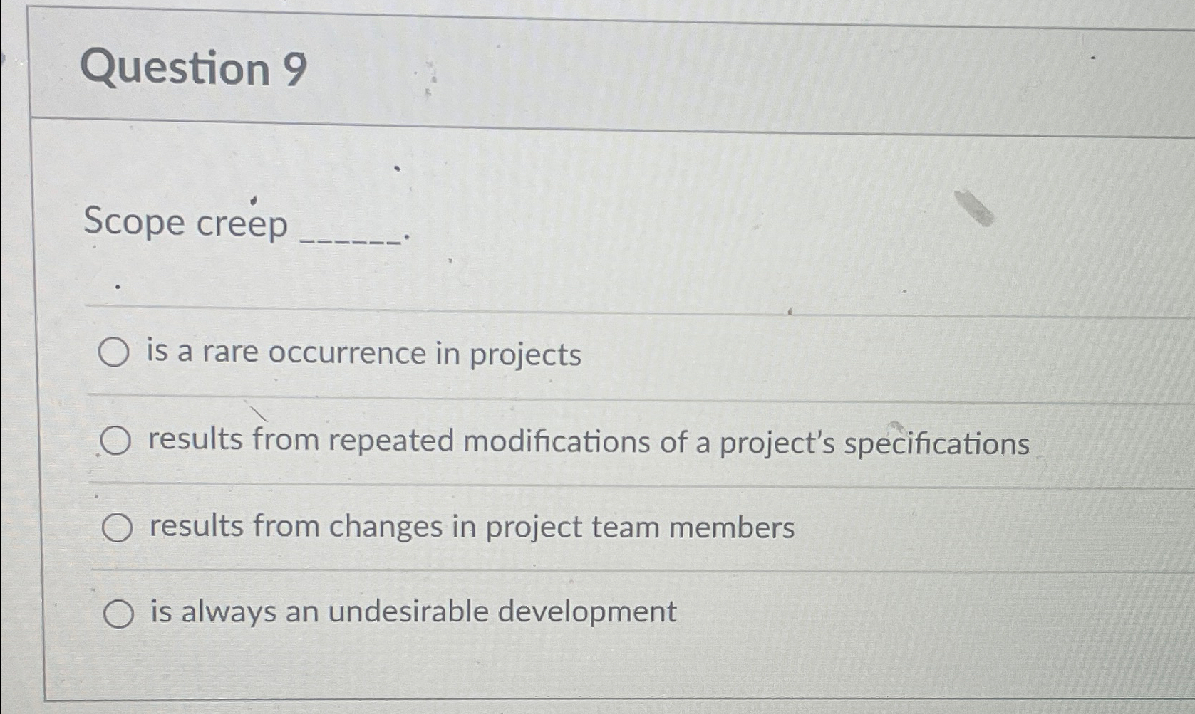 Solved Question 9Scope creépis a rare occurrence in | Chegg.com
