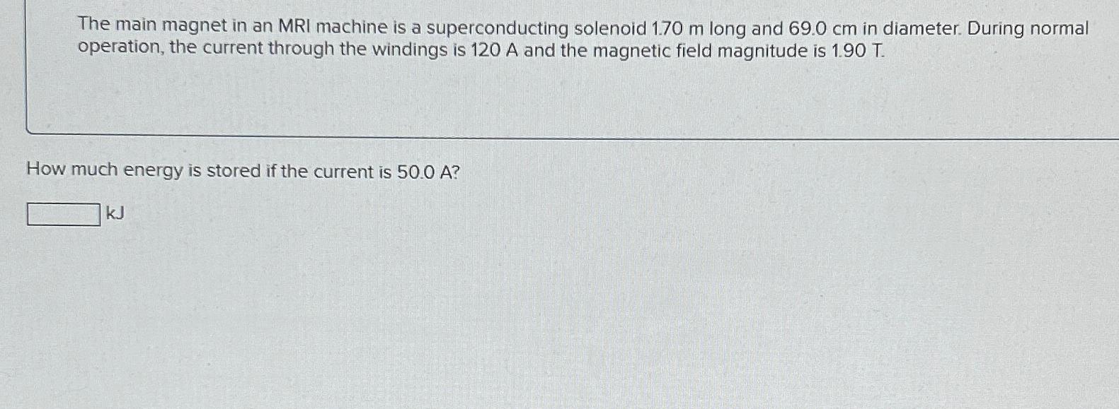Solved The main magnet in an MRI machine is a | Chegg.com
