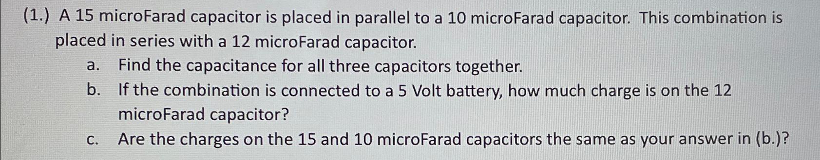 Solved 1 ﻿a 15 ﻿microfarad Capacitor Is Placed In