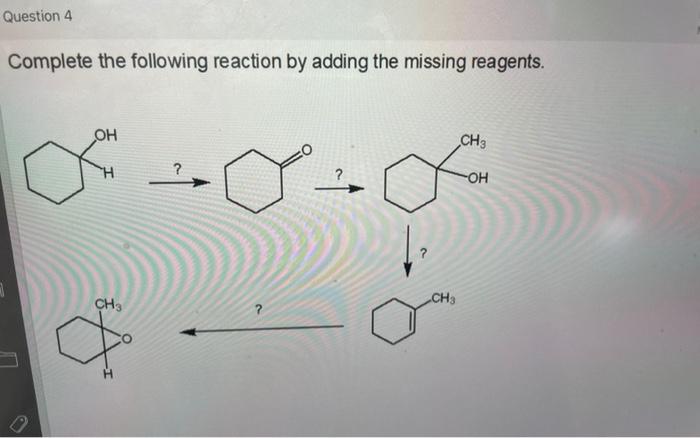 Solved Question 4 Complete the following reaction by adding | Chegg.com
