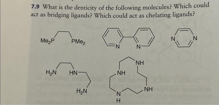 Solved 7.9 What is the denticity of the following molecules? | Chegg.com