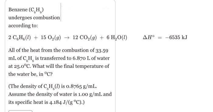 Solved Benzene (C6H6) undergoes combustion according to: | Chegg.com