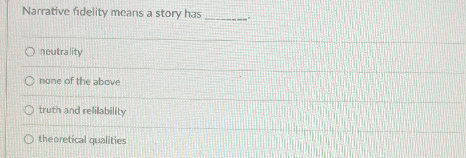 Solved Narrative fidelity means a story hasneutralitynone of | Chegg.com