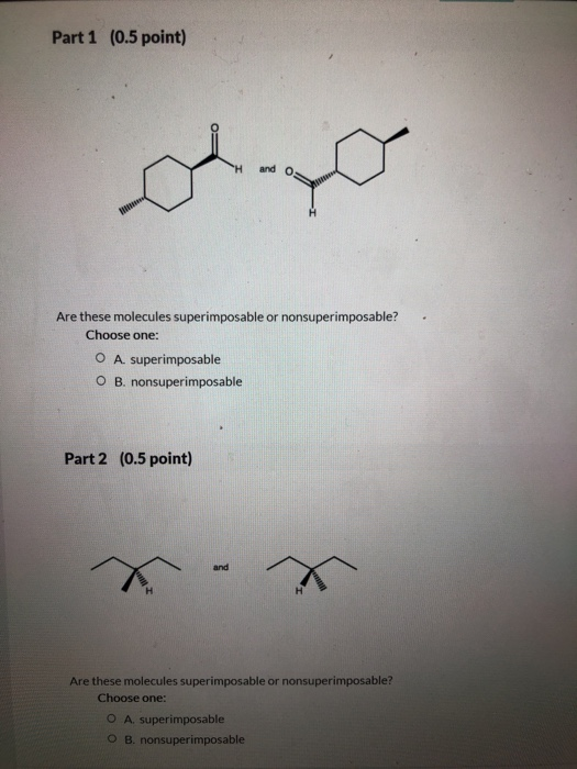 Solved Part 1 (0.5 point) Are these molecules superimposable | Chegg.com