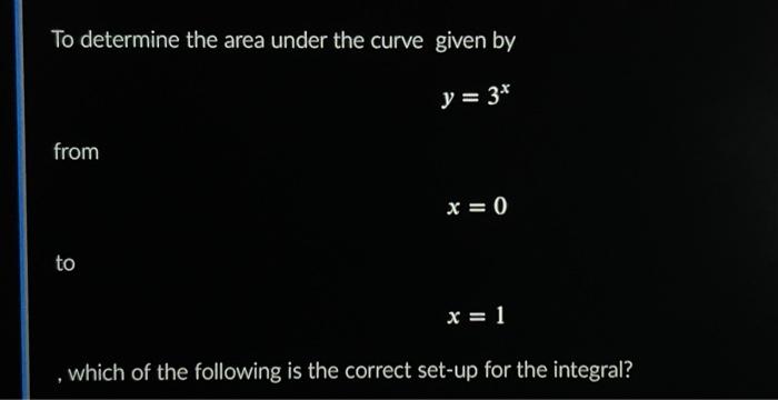 Solved To determine the area under the curve given by y=3x | Chegg.com