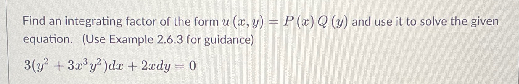 Solved Find an integrating factor of the form | Chegg.com