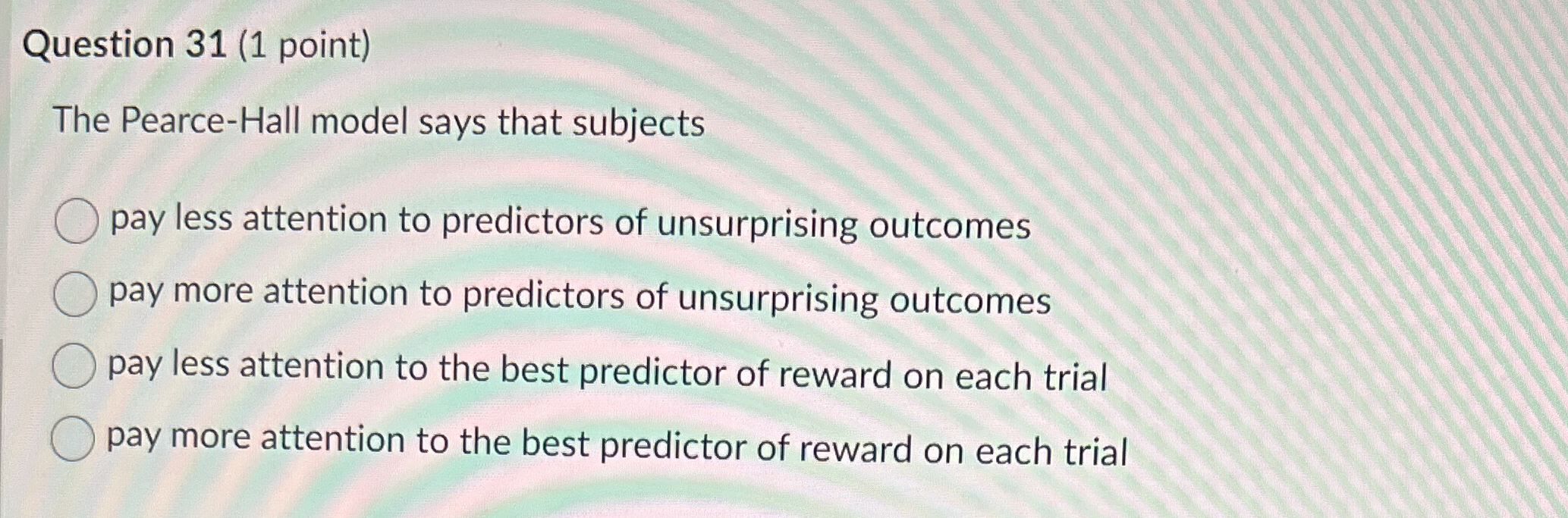 Solved Question 31 (1 ﻿point)The Pearce-Hall model says that | Chegg.com