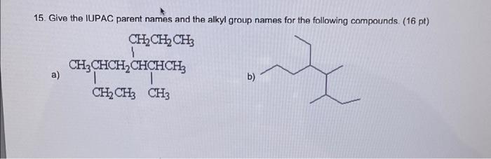 Solved 15. Give the IUPAC parent names and the alkyl group | Chegg.com
