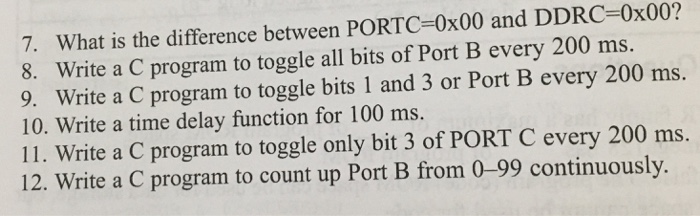 Solved 7. What is the difference between PORTC=0x00 and | Chegg.com