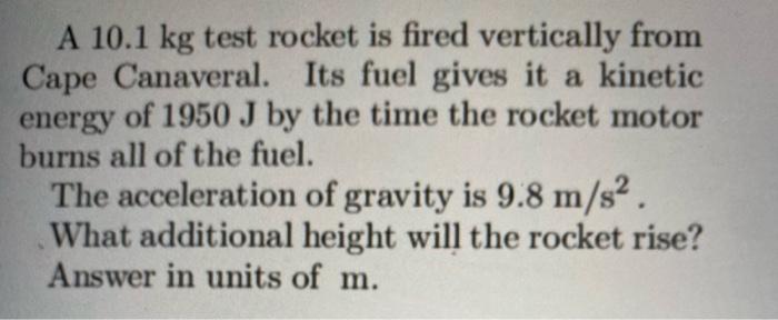 Solved A 10.1 kg test rocket is fired vertically from Cape | Chegg.com
