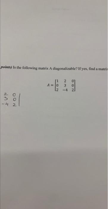 Solved points) Is the following matrix A diagonalizable? If | Chegg.com