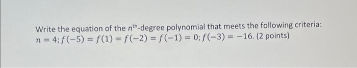 Solved Write the equation of the nth-degree polynomial that | Chegg.com
