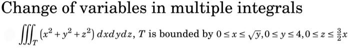 Change of variables in multiple integrals | Chegg.com