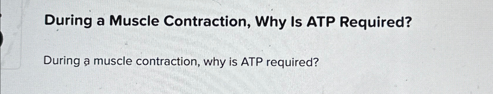 Solved During a Muscle Contraction, Why Is ATP | Chegg.com