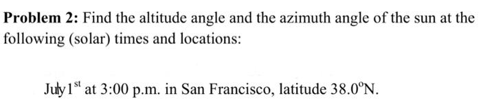 Solved Problem 2: Find the altitude angle and the azimuth | Chegg.com