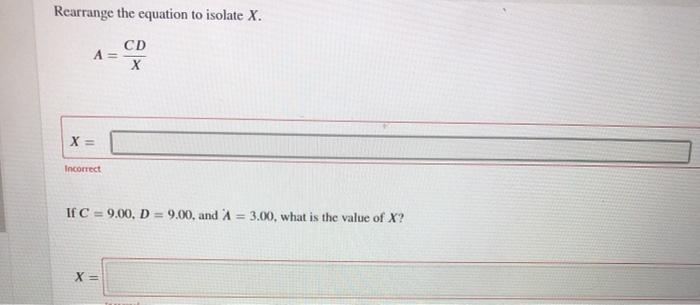 Solved Rearrange the equation to isolate X. CD A= X X = | Chegg.com