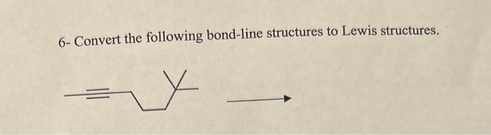 Solved 6- Convert the following bond-line structures to | Chegg.com