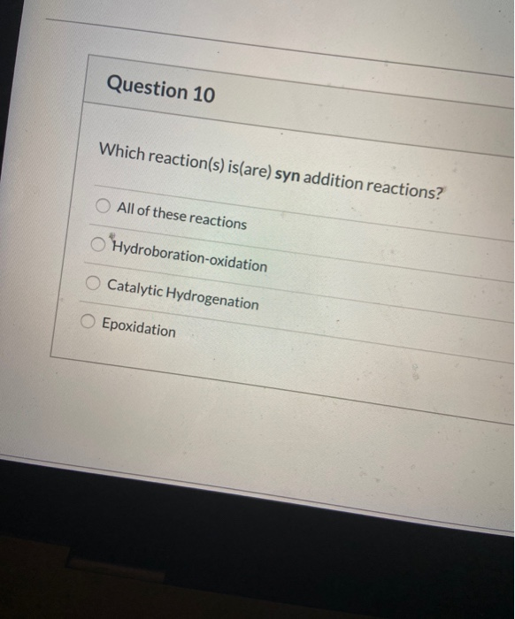 Solved Question 10 Which reaction(s) is(are) syn addition | Chegg.com