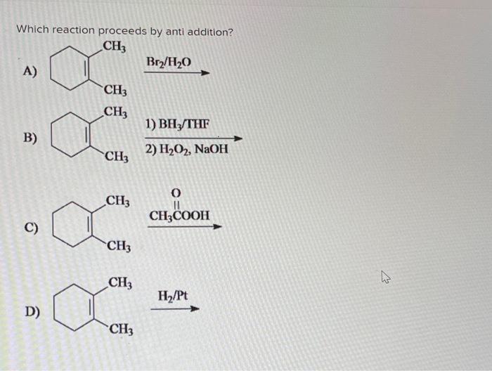 Solved Which reaction proceeds by anti addition? A) Br2/H2O | Chegg.com