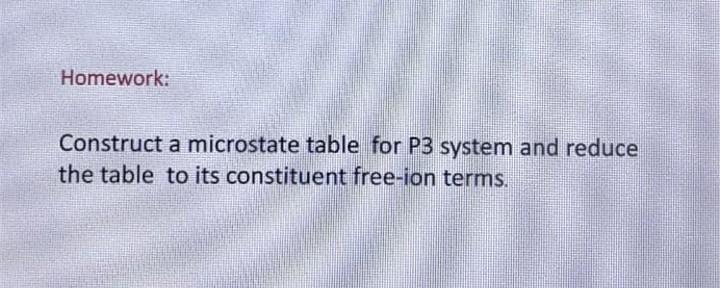Solved Homework: Construct a microstate table for P3 system | Chegg.com