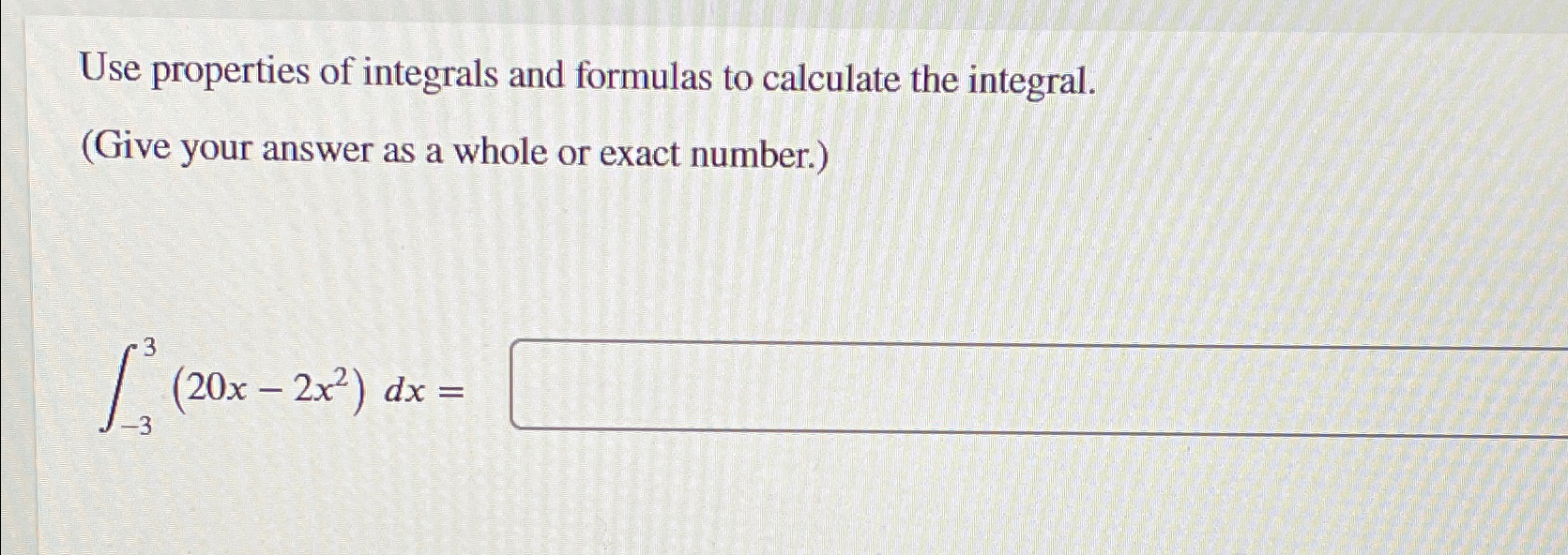 Solved Use properties of integrals and formulas to calculate | Chegg.com