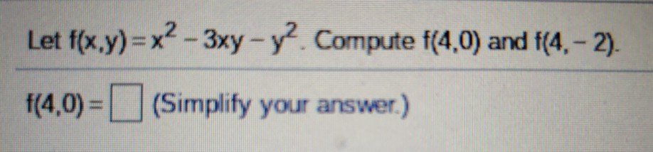Solved Let F X Y X2 3xy Y2 Compute F 4 0 And F 4 2