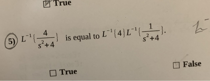Solved True 1 2 5) L^{ s²+4 s²+4 -} is equal to Lº'{4}("'{ | Chegg.com