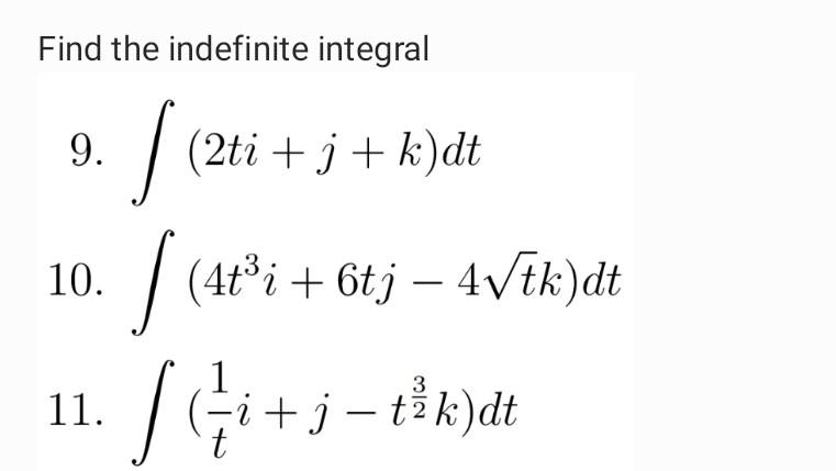 Solved Find the indefinite integral 9. ∫(2ti+j+k)dt 10. | Chegg.com