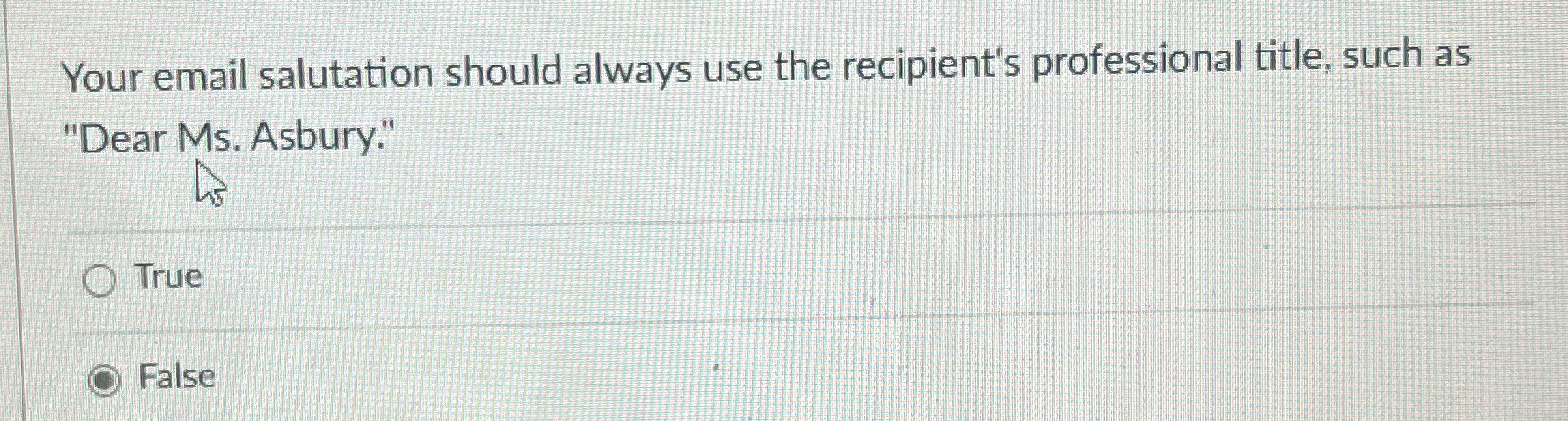 Solved Your email salutation should always use the | Chegg.com