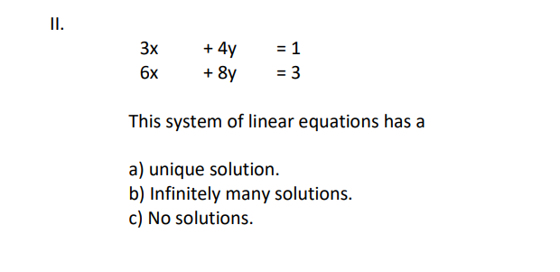 Solved II.3x+4y,=16x+8y=3This system of linear equations has | Chegg.com