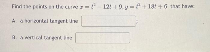 Solved Find the points on the curve x=t2−12t+9,y=t2+18t+6 | Chegg.com