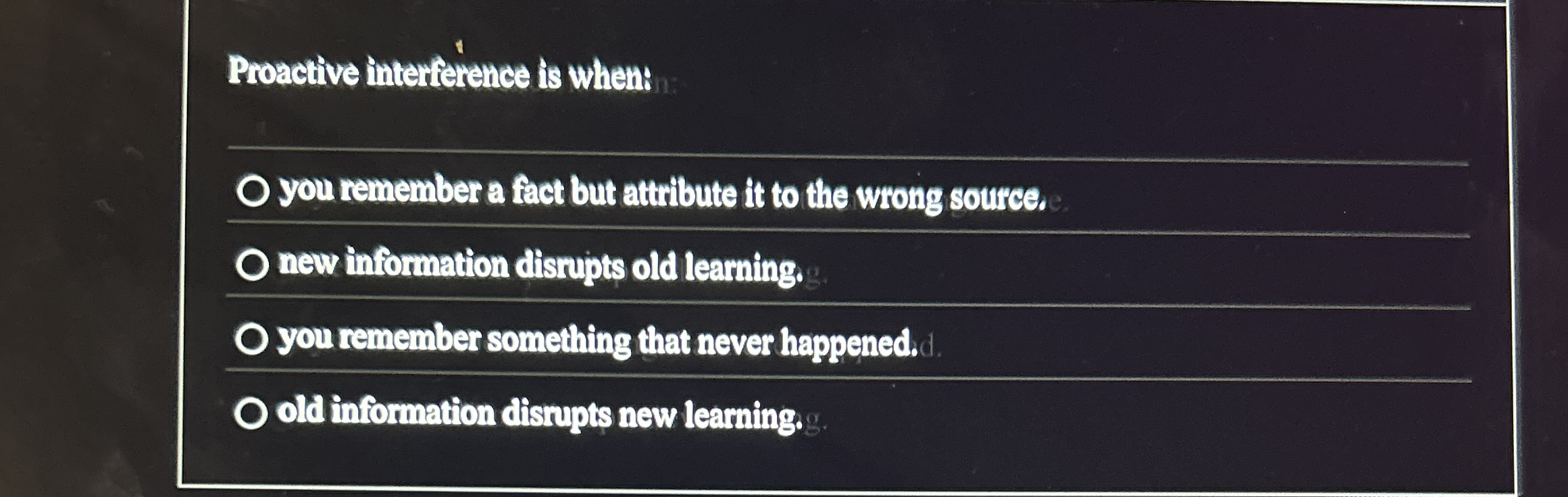 Solved Proactive interierence is when:you remember a fact | Chegg.com