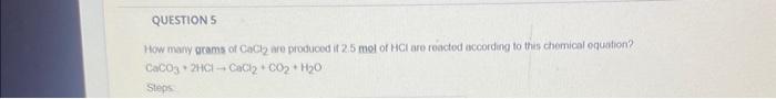 Solved How many grams of CaCl2 are produced it 2.5 mol of | Chegg.com