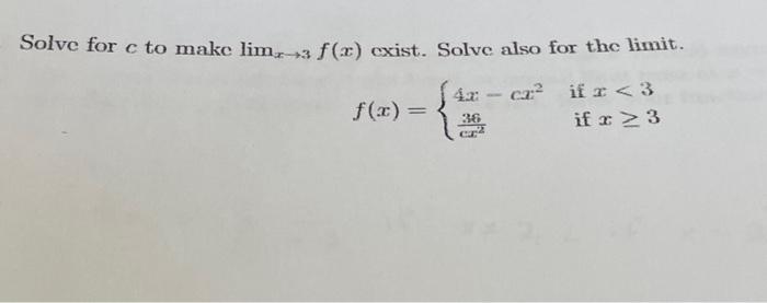 Solved Solve for c to make limx→3f(x) exist. Solve also for | Chegg.com