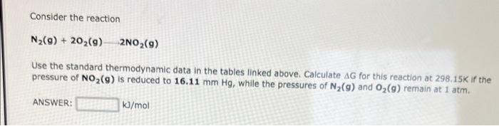 Solved Consider the reaction N2( g)+2O2( g)−2NO2( g) Use the | Chegg.com