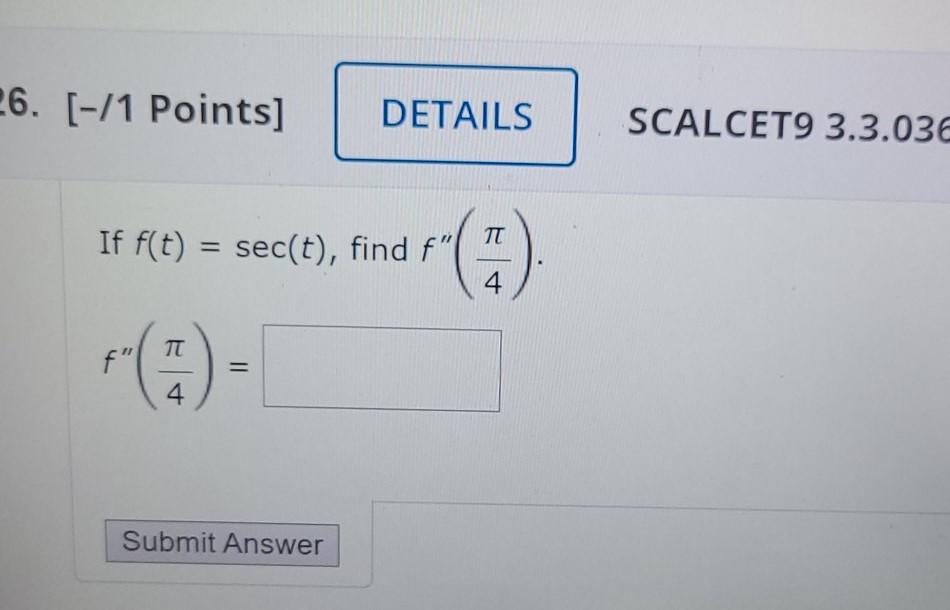 Solved 26. [-11 Points] DETAILS SCALCET9 3.3.036 If f(t) IT | Chegg.com
