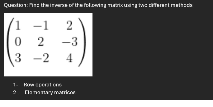 Solved Question: Find the inverse of the following matrix | Chegg.com